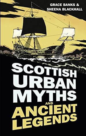 Scottish Urban Myths and Ancient Legends by Grace Banks | Goodreads