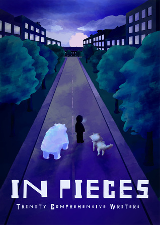 In Pieces by Trinity Comprehensive Writers | Goodreads