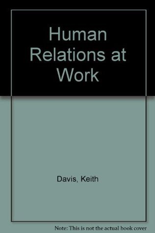 Human Relations at Work by Keith Davis | Goodreads