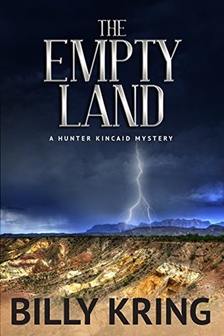 The Empty Land: A Hunter Kincaid Mystery by Billy Kring | Goodreads