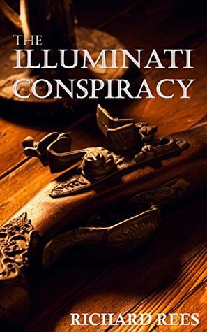 The Illuminati Conspiracy: The New World Order by Richard Rees | Goodreads