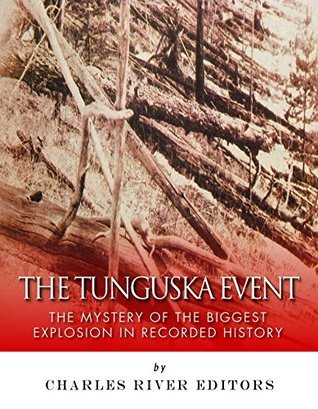 The Tunguska Event: The Mystery of the Biggest Explosion in Recorded ...