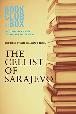 Bookclub-in-a-Box Discusses The Cellist of Sarajevo, by Steven Galloway ...