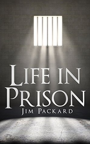 Life in Prison by Jim Packard | Goodreads