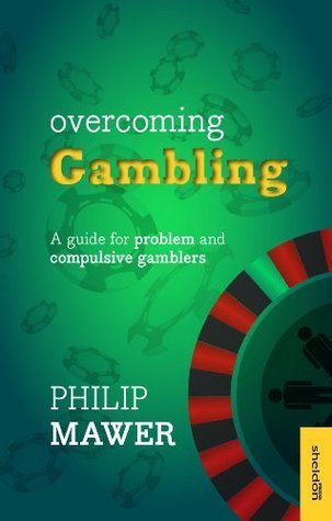 Overcoming Gambling: A Guide For Problem And Compulsive Gamblers by ...