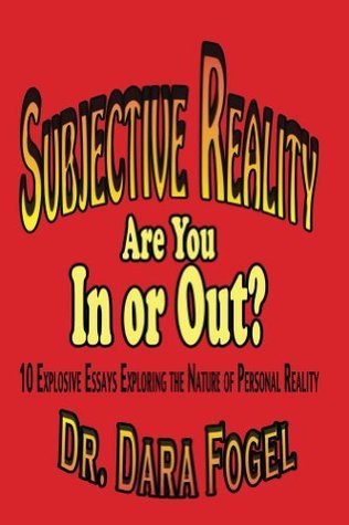 Subjective Reality: Are You In or Out? by Dara Fogel | Goodreads
