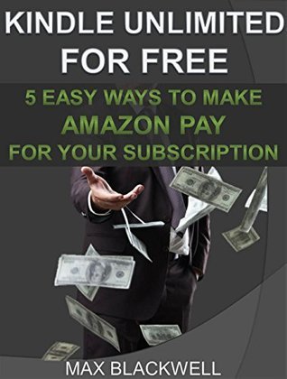 Kindle Unlimited For Free: 5 Easy Ways To Make Amazon Pay For Your ...