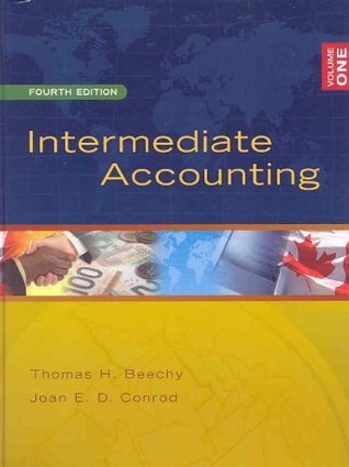 Intermediate Accounting, Volume 1, Fourth Edition by Thomas H. Beechy ...