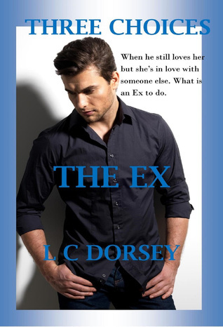 Three Choices- The EX by L.C. Dorsey | Goodreads