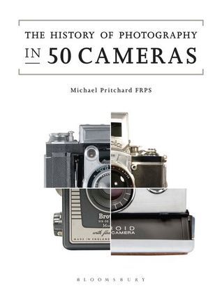 The History of Photography in 50 Cameras by Michael Prichard | Goodreads