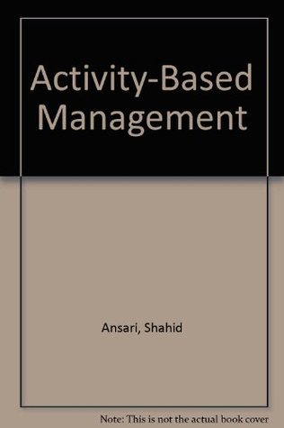 Activity-Based Management (Abm): Module by Shahid Ansari | Goodreads