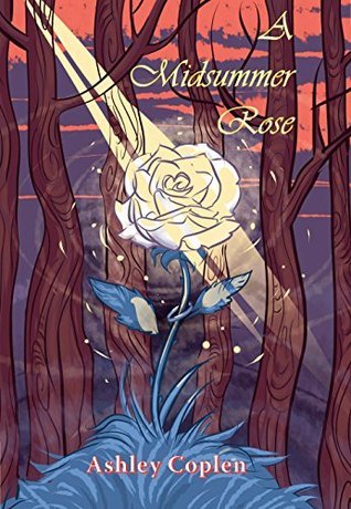 A Midsummer Rose by Ashley Coplen | Goodreads
