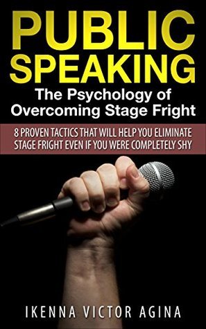 Public Speaking: The Psychology of Overcoming Stage Fright: 8 Proven ...