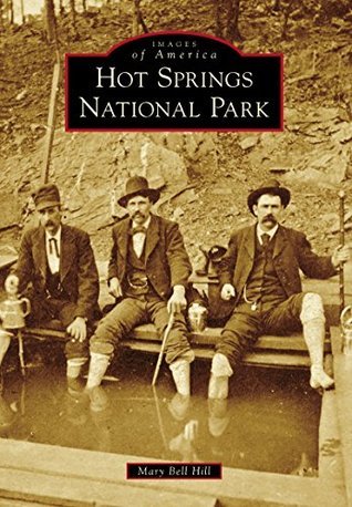 Hot Springs National Park by Mary Bell Hill | Goodreads