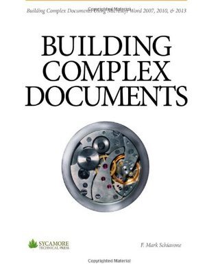 Building Complex Documents: Using Microsoft Word 2007, 2010, and 2013 ...