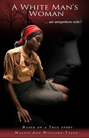 A White Man's Woman by Malvin Ann Williams-Tyson | Goodreads