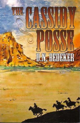 The Cassidy Posse (Mike McGhan series #1) by D.N. Bedeker | Goodreads