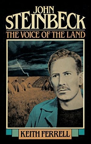 John Steinbeck: The Voice of the Land by Keith Ferrell | Goodreads