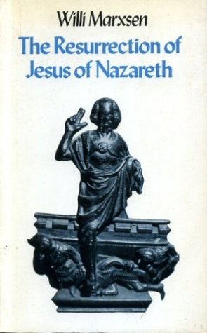 Resurrection of Jesus of Nazareth by Willi Marxsen | Goodreads