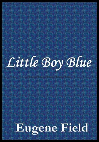 Little Boy Blue by Eugene Field | Goodreads