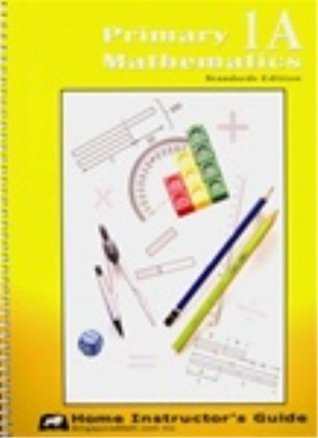 Primary Mathematics 1A: Standards Edition, Home Instructor's Guide by ...