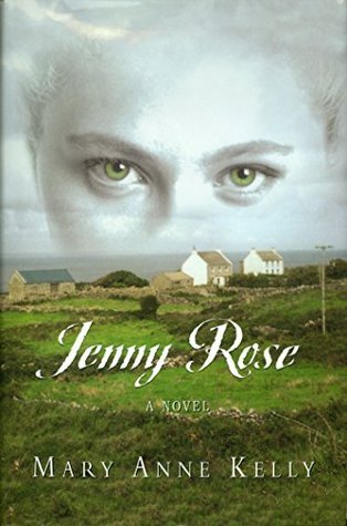 Jenny Rose: A Novel by Mary Anne Kelly | Goodreads