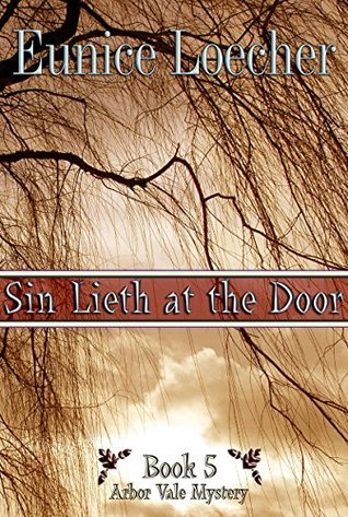 Sin Lieth at the Door (Arbor Vale Mystery Book 5) by Eunice Loecher ...