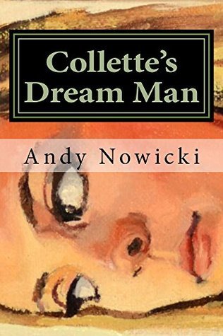 Collette's Dream Man by Andy Nowicki | Goodreads