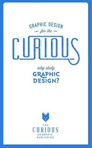 Graphic Design for the Curious High School & College Students: Why ...