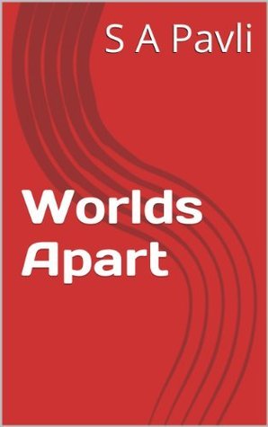 Worlds Apart by S.A. Pavli | Goodreads