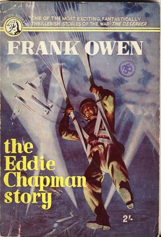 The Eddie Chapman Story by Frank Owen | Goodreads