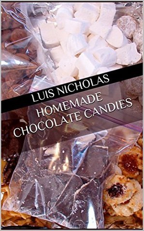 Homemade chocolate candies by LUIS NICHOLAS | Goodreads