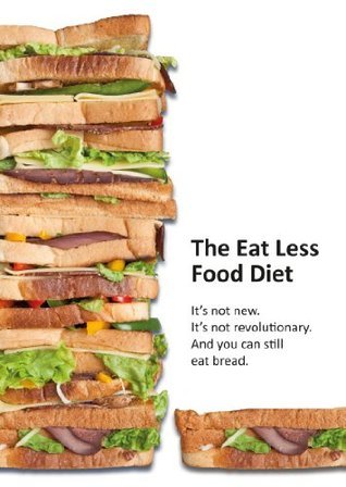 The Eat Less Food Diet.: It's not new. It's not revolutionary. And you ...