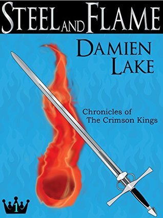 Steel and Flame by Damien Lake | Goodreads