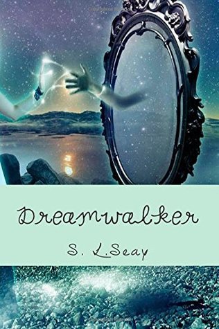 Dreamwalker by S. Seay | Goodreads
