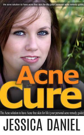 Acne Cure: The Acne Solution to Have Acne Free Skin for Life (Your ...