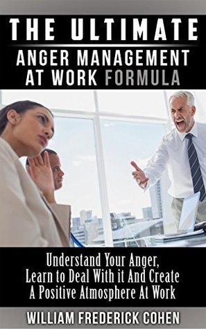 The Ultimate Anger Management at Work Formula: Understand Your Anger ...