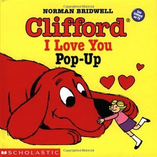Clifford I Love You Pop-Up by Norman Bridwell | Goodreads