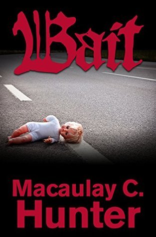 Bait by Macaulay C. Hunter | Goodreads