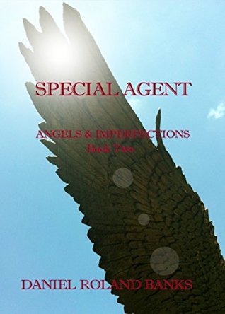 Special Agent (Angels & Imperfections #2) by Daniel Roland Banks ...