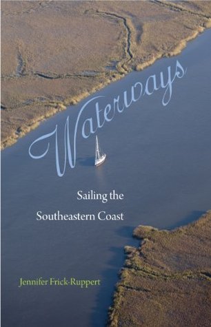 Waterways: Sailing the Southeastern Coast by Jennifer Frick-Ruppert ...