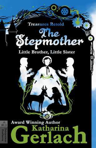 The Stepmother: Little Brother, Little Sister by Katharina Gerlach ...