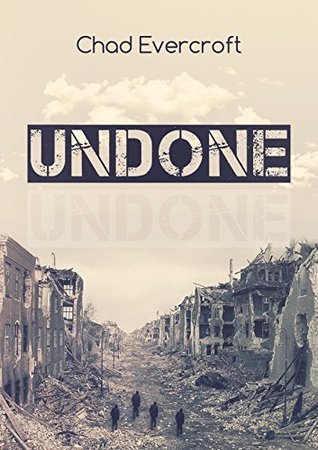 Undone: A Dystopian Fiction Novel by Chad Evercroft | Goodreads
