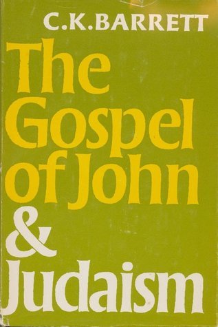 The Gospel of John and Judaism by Charles Kingsley Barrett | Goodreads