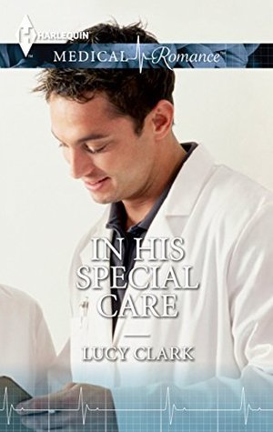 In His Special Care by Lucy Clark | Goodreads