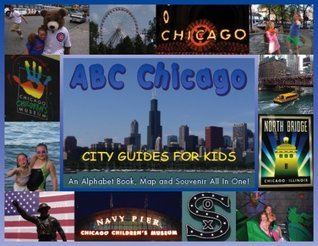 ABC Chicago: City Guides for Kids by Matthew G. Rosenberger | Goodreads