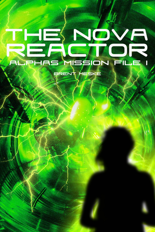 The Nova Reactor by Brent Meske | Goodreads