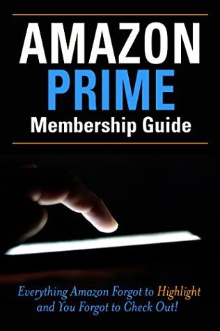 Amazon Prime Membership Guide: Everything Amazon Prime Forgot to ...
