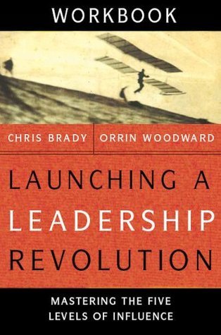 Launching a Leadership Revolution Workbook by Chris Brady | Goodreads