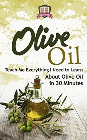 Olive Oil: Teach Me Everything I Need To Know Learn About Olive Oil In ...